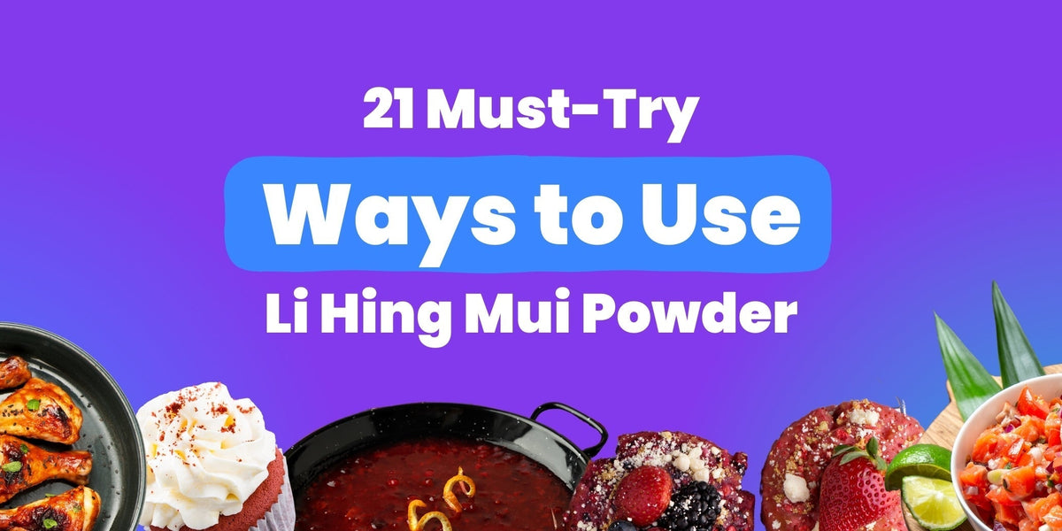 21 Li Hing Mui Powder Uses | Li Hing Guide & Recipes